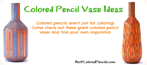 Colored Pencil Vase - A Fun New Twist with Colored Pencils